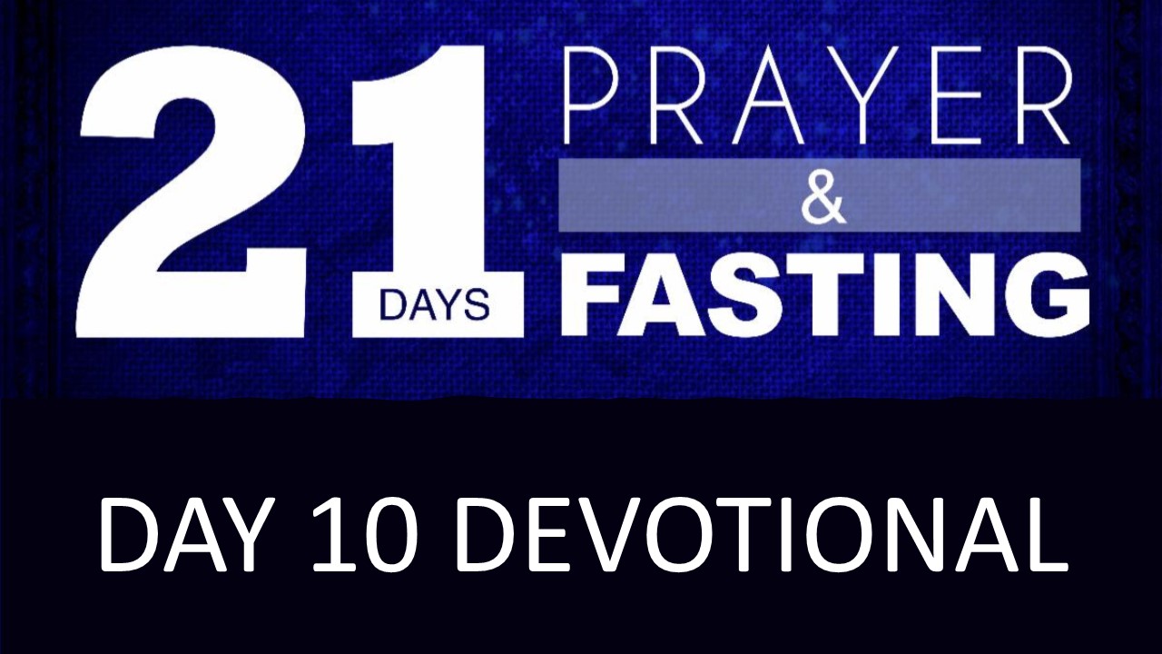 21 Days Of Prayer Fasting Day 10 True Life Church Clay County 21-days-of-prayer-fasting-day-10-true-life-church-clay-county