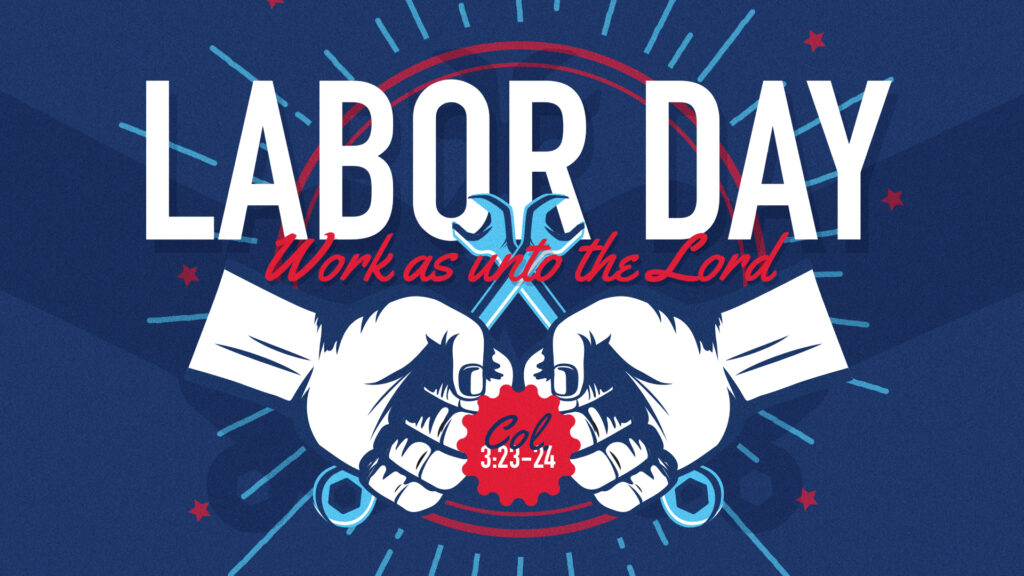 GOD and LABOR DAY - True Life Church Clay County